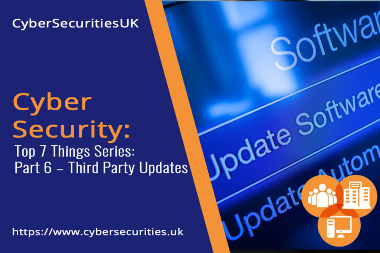 Top 7 Things Series: Part 6 – Third Party Updates - CyberSecuritiesUK