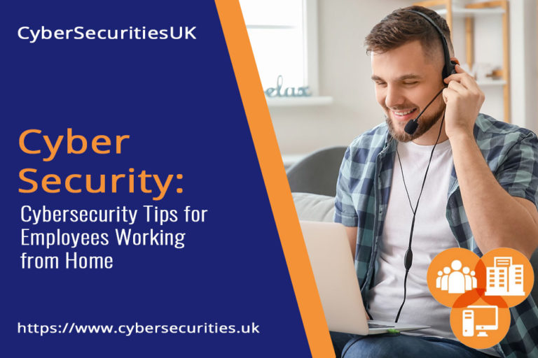 CyberSecurity Tips for Employees Working from Home - CyberSecuritiesUK