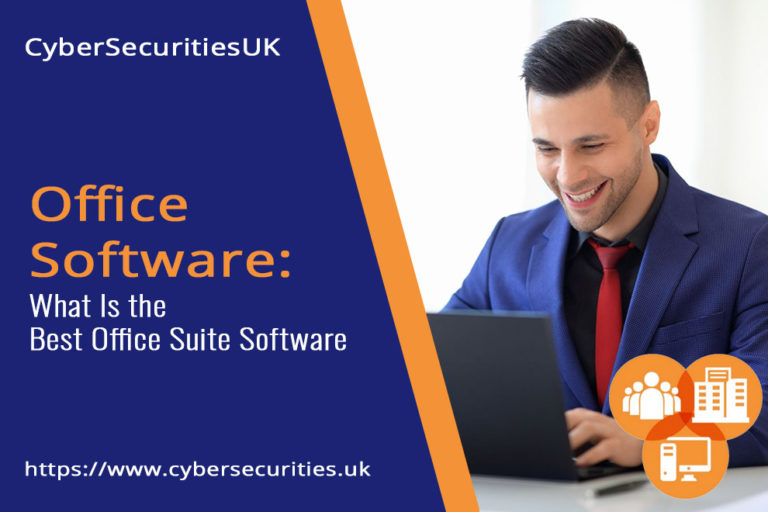 What Is the Best Office Suite Software? - CyberSecuritiesUK